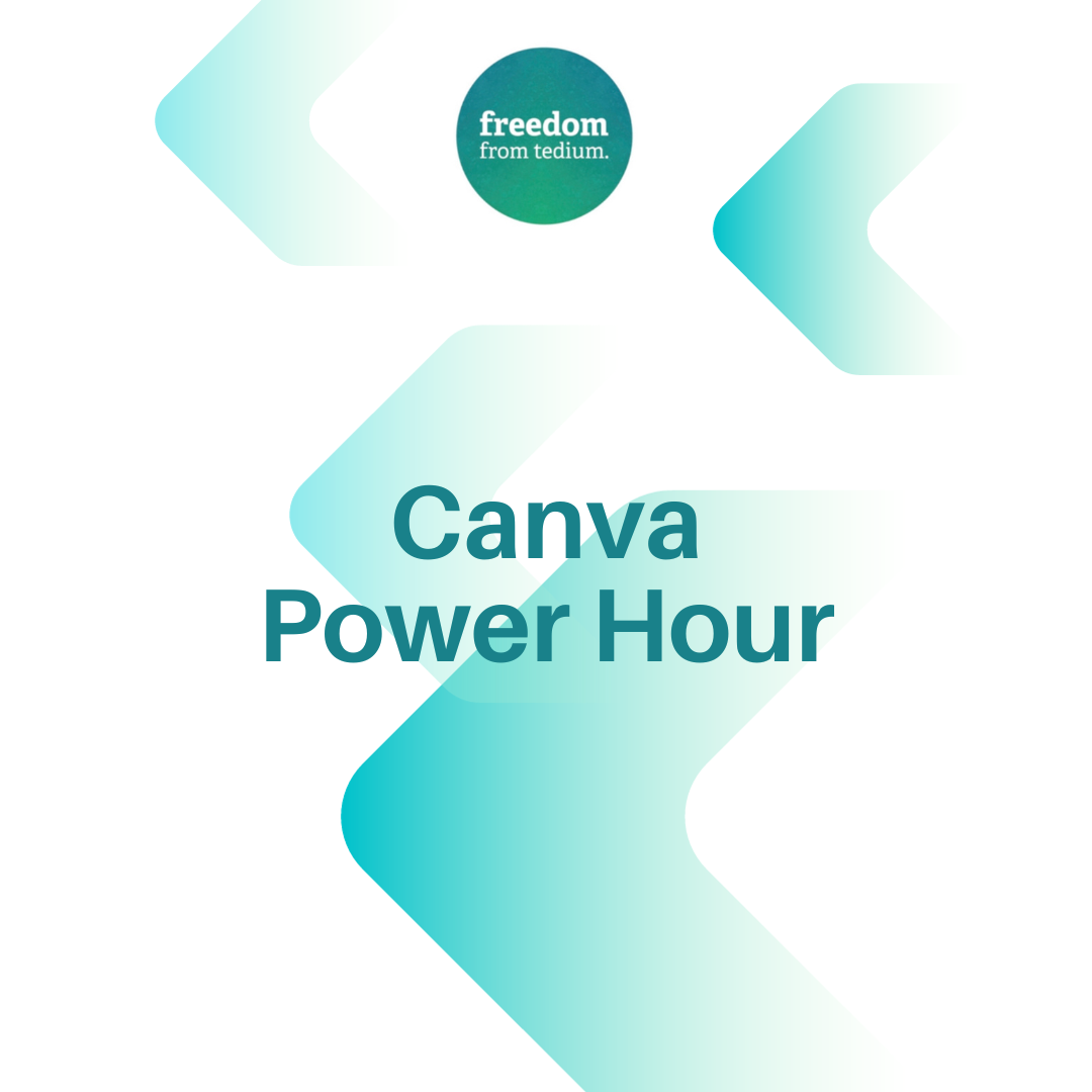 Making the most of Canva Power Hour - Freedom from Tedium VA Services